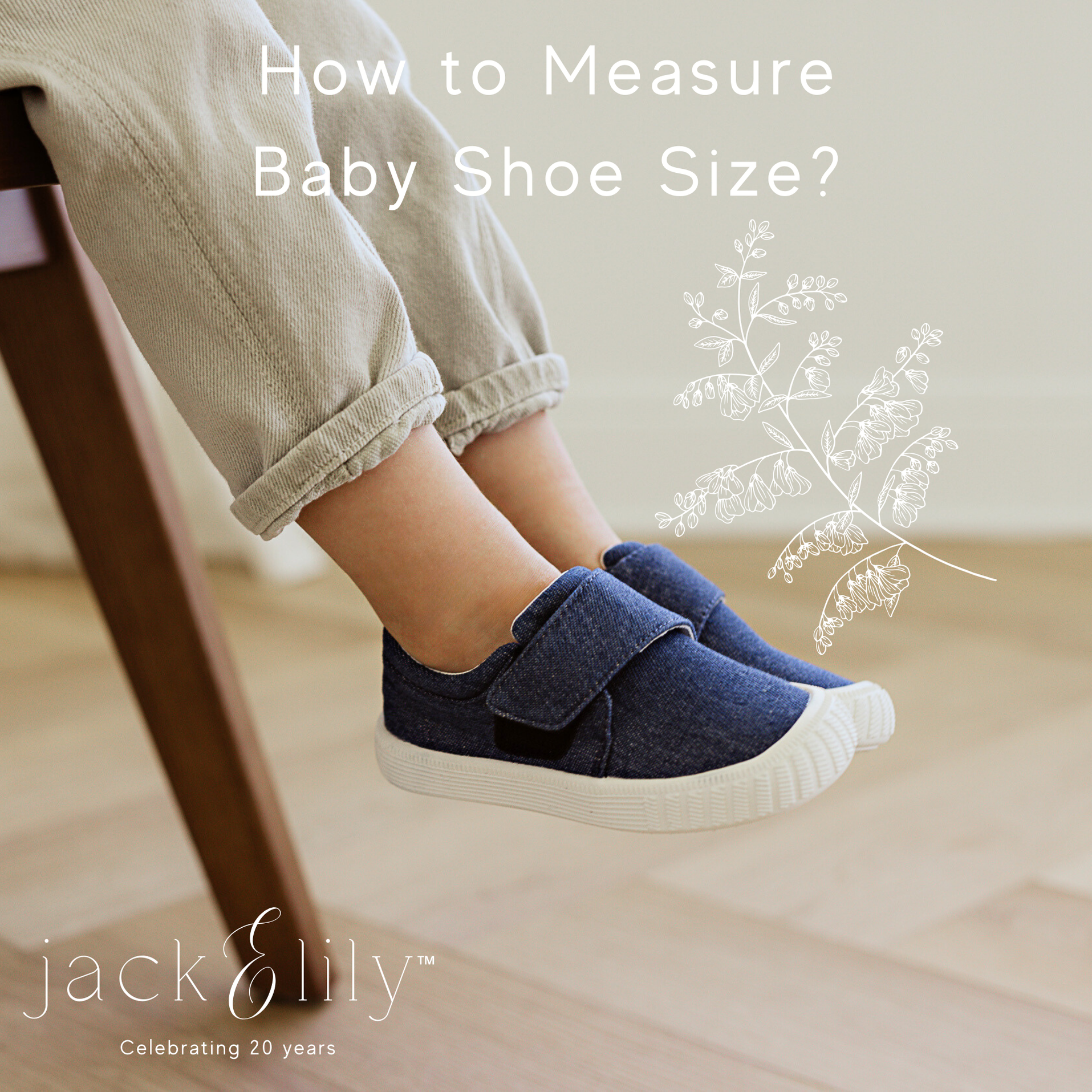 The Ultimate Guide to Measuring Your Baby's Shoe Size– Jack & Lily